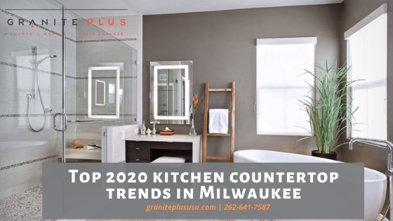 Top 2020 kitchen countertop trends in Milwaukee
