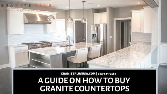 A guide on how to buy granite countertops